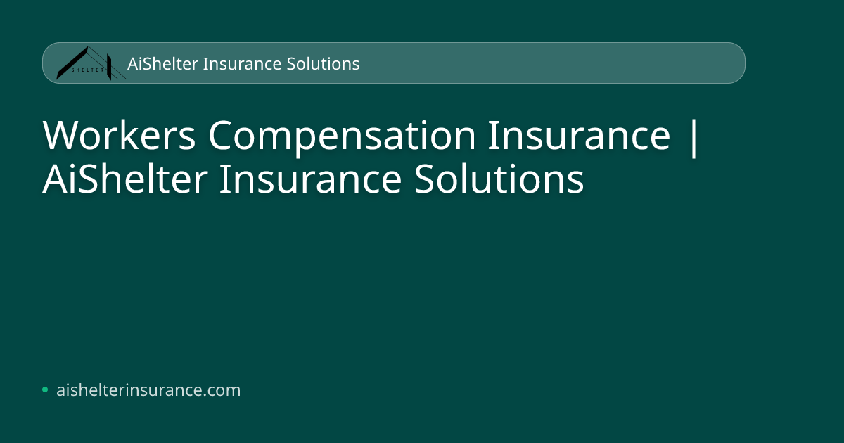 Workers' Compensation Insurance | AiShelter Insurance Solutions